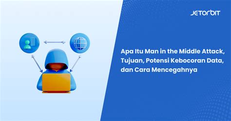 Mencegah Man In The Middle Attack Jetorbit Blog