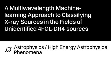 a multiwavelength machine learning approach to classifying x ray sources in the fields of