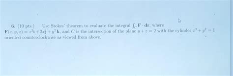 solved 6 10 pts use stokes theorem to evaluate the
