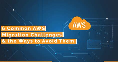 6 Common Aws Migration Challenges And The Ways To Avoid Them