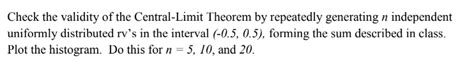 Solved Check The Validity Of The Central Limit Theorem By Chegg