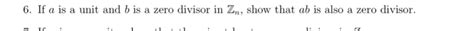 solved 6 if a is a unit and b is a zero divisor in zn show