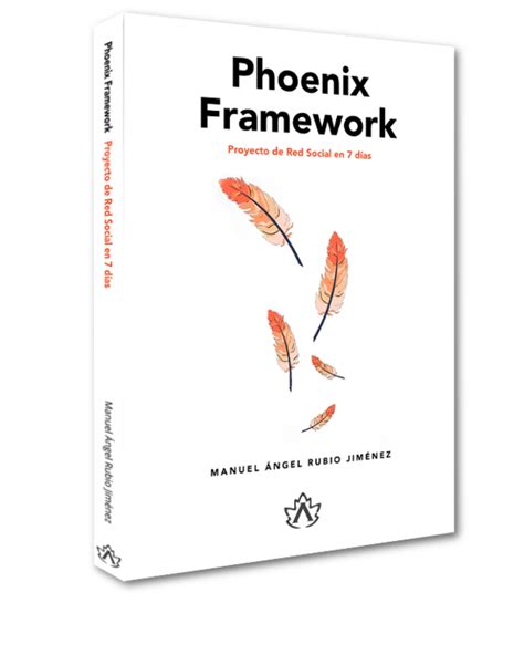 Phoenix Framework 17 Red Social En 7 Días Altenwald