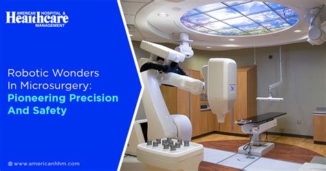 Robotic Wonders In Microsurgery Pioneering Precision And Safety