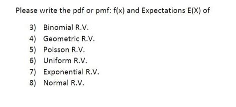Solved Please Write The Pdf Or Pmf F X And Expectations