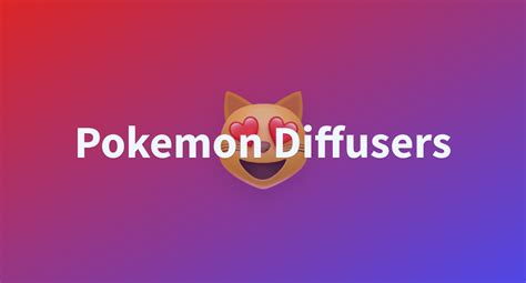 Pokemon Diffusers A Hugging Face Space By Metasaige