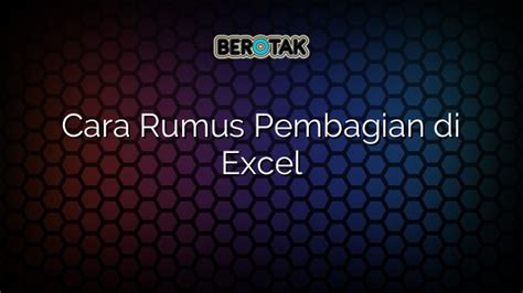 √ Cara Rumus Pembagian Di Excel