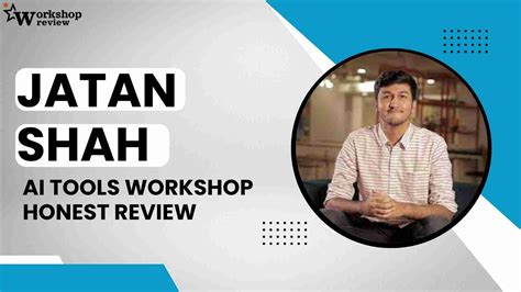 Here Is The Jatan Shah Ai Tools Workshop Honest Review Workshop Review