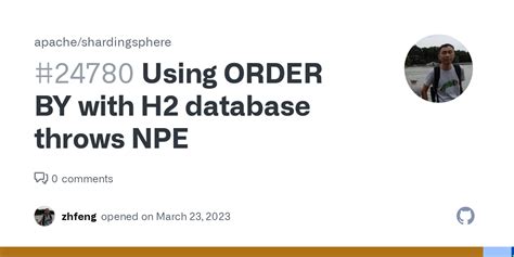 Using Order By With H2 Database Throws Npe · Issue 24780 · Apacheshardingsphere · Github