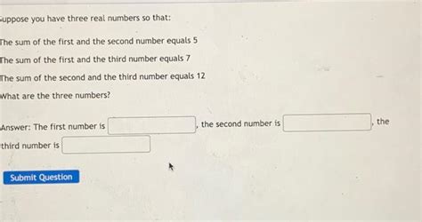 Solved Suppose You Have Three Real Numbers So That The Sum Chegg