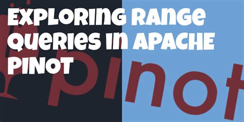 apache pinot exploring range queries mark needham