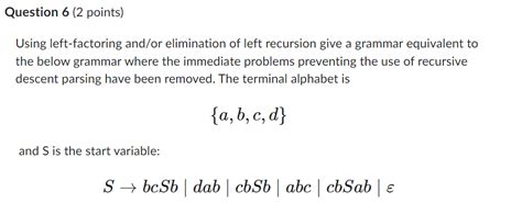 solved using left factoring and or elimination of left
