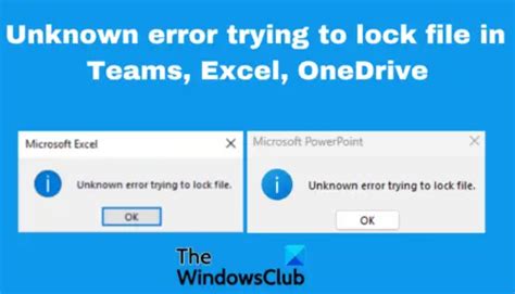 unknown error trying to lock file in teams excel onedrive