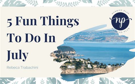 5 Fun Things To Do In July 2022 Nannies Plus