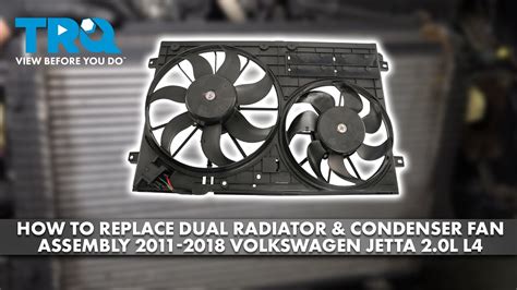 How To Replace Dual Radiator And Condenser Fan Assembly 2011 2018