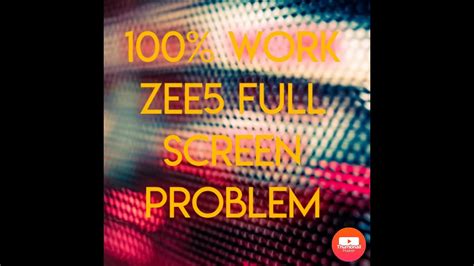 zee5 full screen problem solve youtube