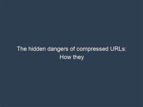 understanding the security risks of compressed urls