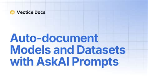 Auto Document Models And Datasets With Askai Prompts Vectice Docs