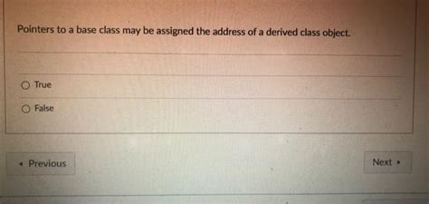 Solved Pointers To A Base Class May Be Assigned The Address Chegg