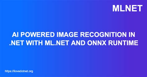 Ai Powered Image Recognition In Net With Mlnet And Onnx Runtime I ️