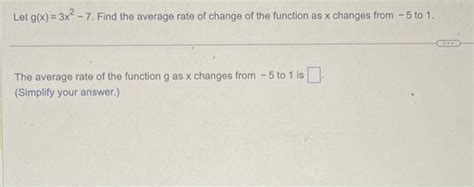Solved Let G X 3x27 Find The Average Rate Of Change Of Chegg Com