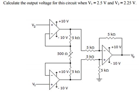 Solved Calculate The Output Voltage For This Circuit When V1