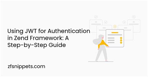 Using Jwt For Authentication In Zend Framework A Step By Step Guide