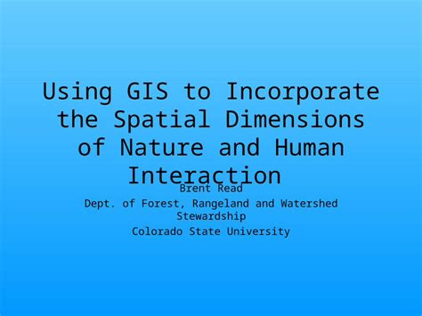 PPT Using GIS To Incorporate The Spatial Dimensions Of Nature And Human Interaction DOKUMEN TIPS