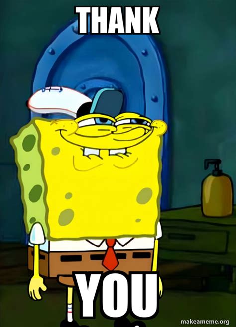 Thank You Spongebob Grin Meme Generator