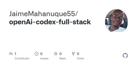 Github Jaimemahanuque55openai Codex Full Stack