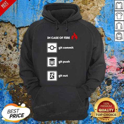 Awesome In Case Of Fire Git Commit Git Push And Git Out Shirt Merchaz