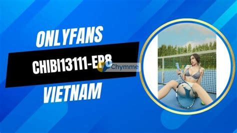 ChymMe - Tổng hợp Onlyfans Leak Việt Nam và nước ngoài