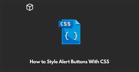 How To Style Alert Buttons With CSS Programming Cube