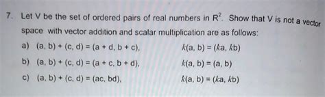 Solved Let V Be The Set Of Ordered Pairs Of Real Numbers Chegg Com
