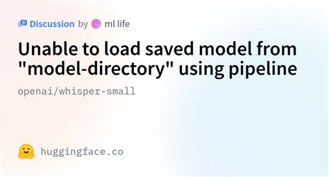 Openai Whisper Small · Unable To Load Saved Model From Model Directory Using Pipeline