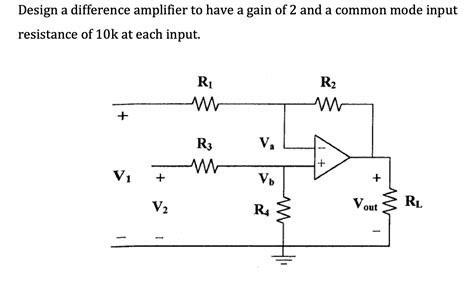 Solved Design A Difference Amplifier To Have A Gain Of 2 And