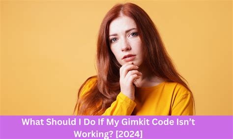 What Should I Do If My Gimkit Code Isnt Working 2024