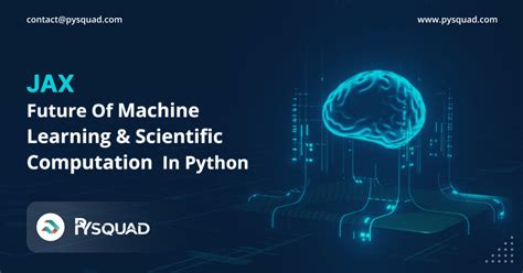 jax future of machine learning and scientific computation in python by pysquad jan 2025