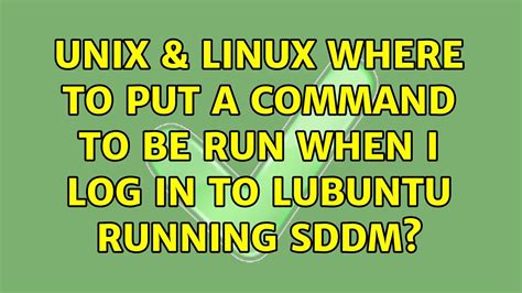 Unix And Linux Where To Put A Command To Be Run When I Log In To Lubuntu
