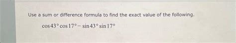 Solved Use A Sum Or Difference Formula To Find The Exact Chegg