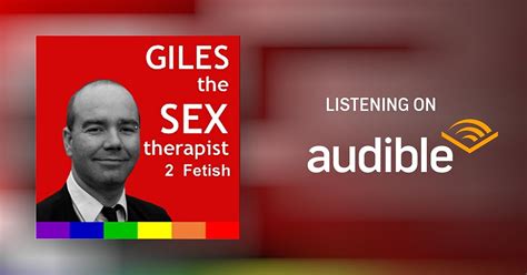 Giles The Sex Therapist Fetish Audiobook By Giles Dee Shapland Steve