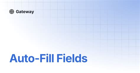 auto fill fields gateway