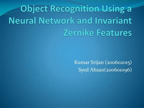 Ppt Object Recognition Using A Neural Network And Invariant Zernike Features Powerpoint