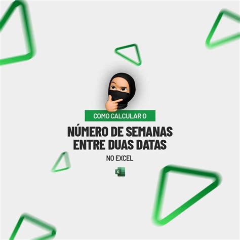 Como Calcular o Número de Semanas Entre Duas Datas no Excel Ninja do Excel