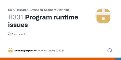 Program Runtime Issues · Issue 331 · Idea Researchgrounded Segment Anything · Github