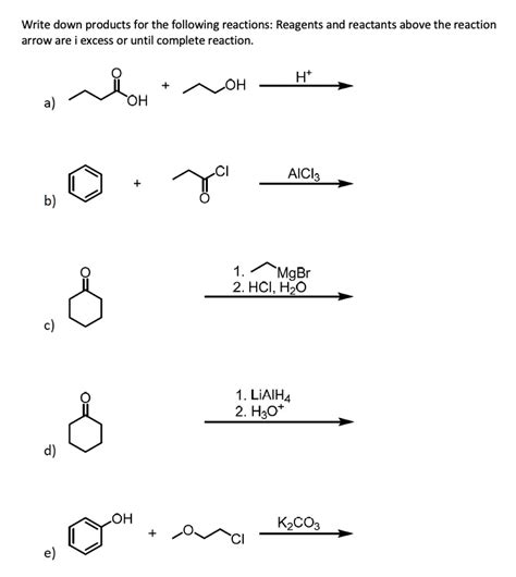 Write Down Products For The Following Reactions Reagents And Reactants Above The Reaction Arrow