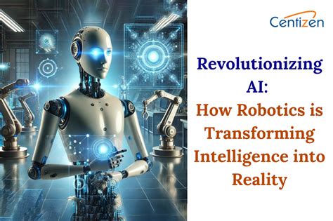 Robotics Revolution Transforming Ai Into Reality