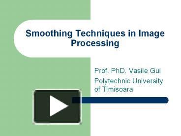 Smoothing Techniques In Image Processing Presentation Free To View
