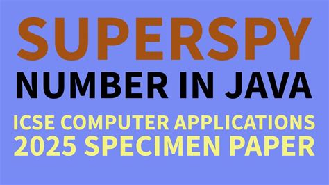 Superspy Number In Java Icse Computer Applications 2025 Specimen Paper Youtube