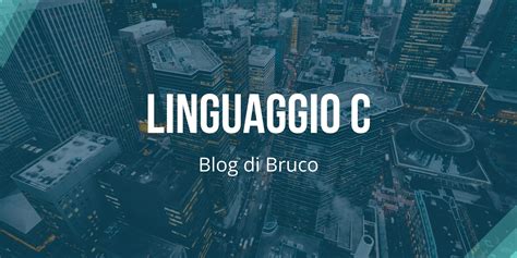 Comandi Principali Linguaggio C Blog Di Bruco